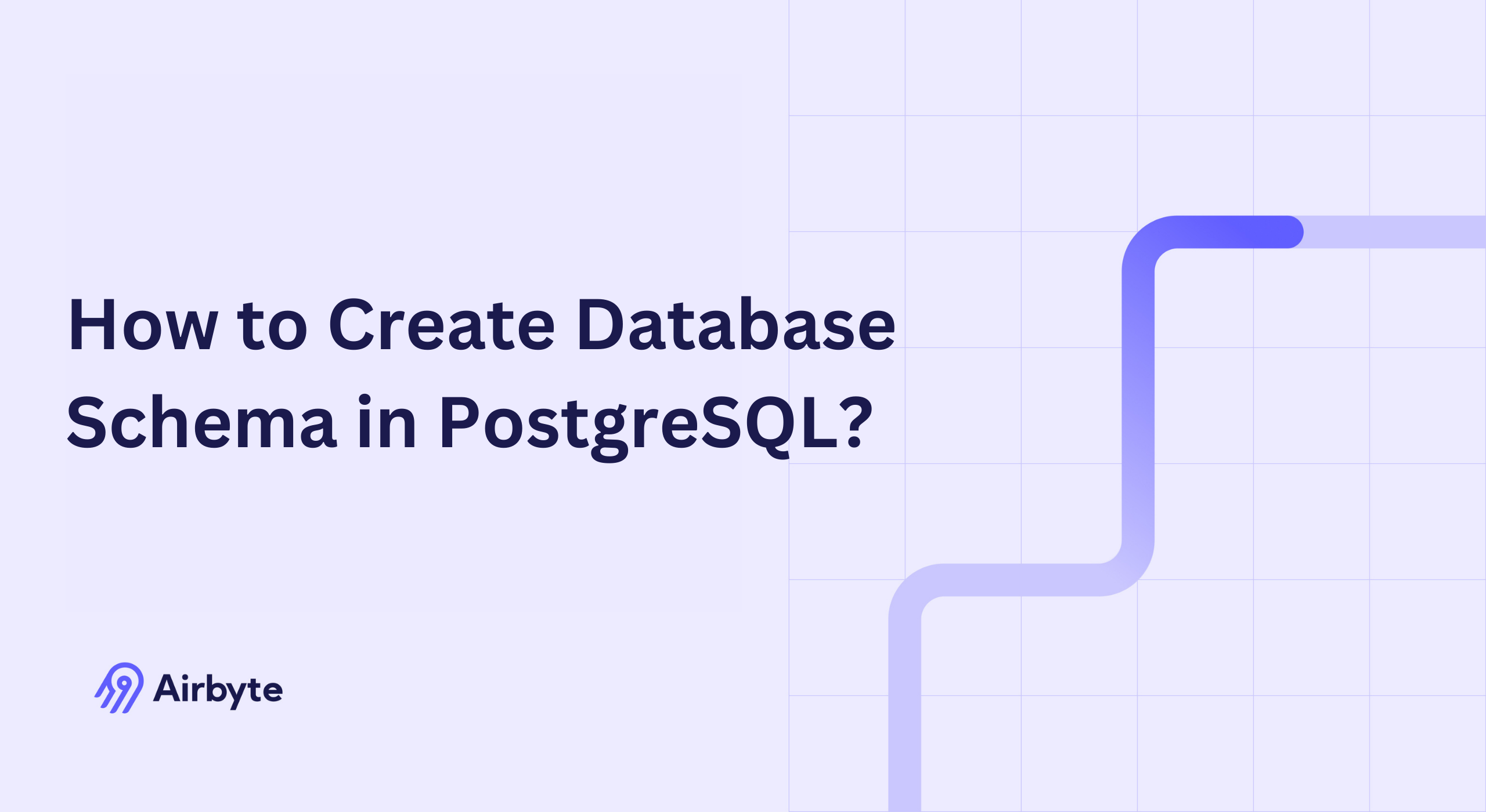 How to Create a Database Schema in PostgreSQL: An Ultimate Guide | Airbyte
